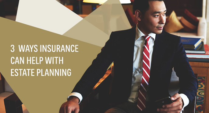 3 Ways Insurance Can Help With Estate Planning